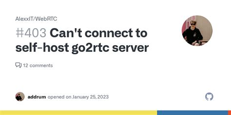 can t connect to self host go2rtc server · issue 403 · alexxit webrtc