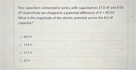 Solved Two Capacitors Connected In Series With Capacitances
