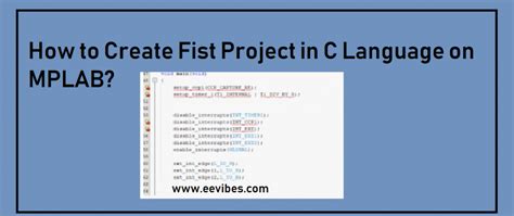 How To Create First Project In C On Mplab Software Ee Vibes