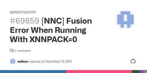 Nnc Fusion Error When Running With Xnnpack0 · Issue 69859 · Pytorchpytorch · Github