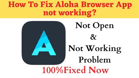 how to fix aloha browser not working problem android and ios not open problem solved