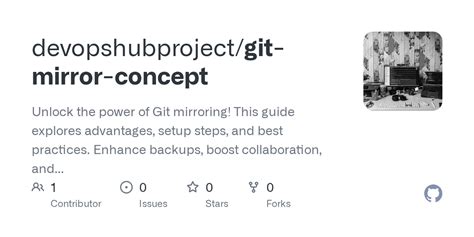 Github Devopshubprojectgit Mirror Concept Unlock The Power Of Git Mirroring This Guide