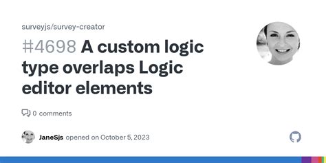 A Custom Logic Type Overlaps Logic Editor Elements · Issue 4698 · Surveyjssurvey Creator · Github