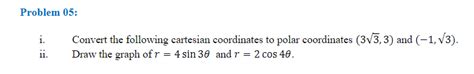 solved problem 05 i convert the following cartesian