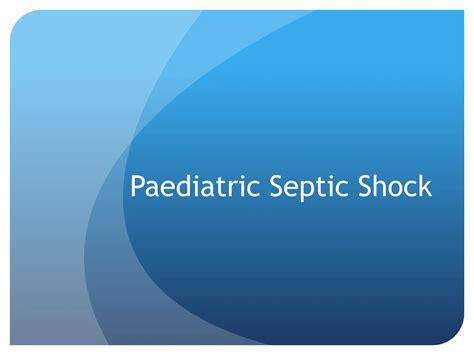 Paediatric Septic Shock Is A Very Sever And Dangerous For Pediatric Pptx