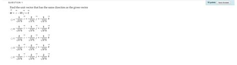Solved Find The Unit Vector That Has The Same Direction As Chegg