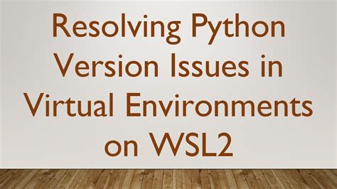 Resolving Python Version Issues In Virtual Environments On Wsl2 Youtube