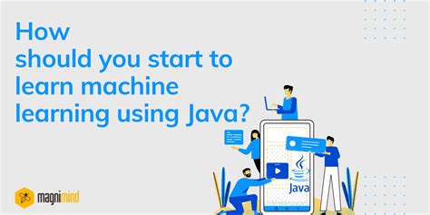 How Should You Start To Learn Machine Learning Using Java By Magnimind Magnidata Medium