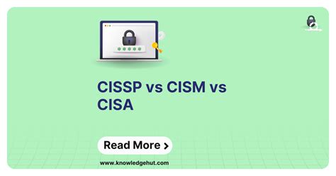 Cissp Vs Cism Vs Cisa Key Differences And Similarities