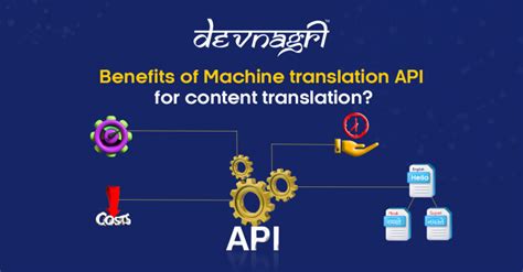 Benefits Of Machine Translation Api For Content Translation Devnagri