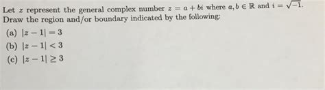 Solved Let Z Represent The General Complex Number Z A Bi Chegg Com