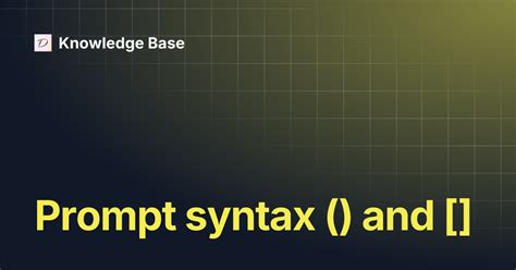 Prompt Syntax And Knowledge Base