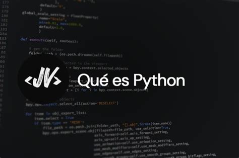 ≫ Qué Es Python Un Vistazo Al Lenguaje De Programación Líder Javier
