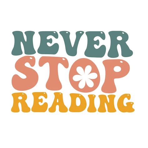Premium Vector A Colorful Poster That Says Never Stop Reading