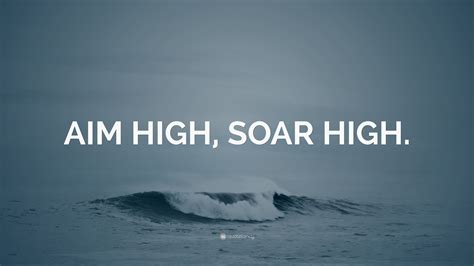 “AIM HIGH, SOAR HIGH.” Wallpaper by QuoteFancy