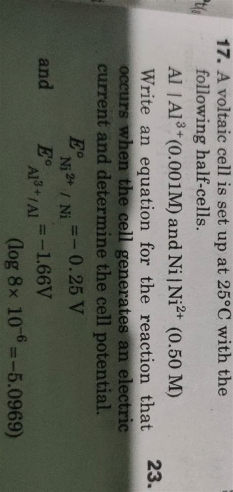 17 A Voltaic Cell Is Set Up At 25∘c With The Following Half Cells Al∣al