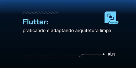 Flutter Praticando E Adaptando Arquitetura Limpa Figma