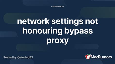 Network Settings Not Honouring Bypass Proxy Macrumors Forums