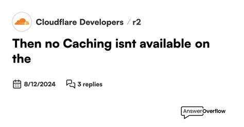 then no caching isn t available on the cloudflare developers