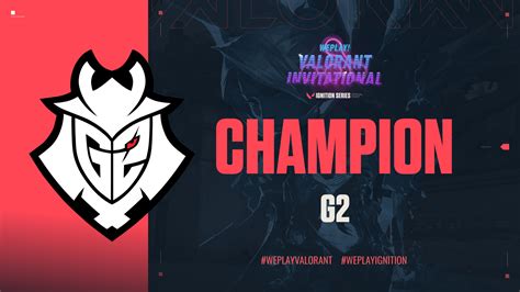 G2 Esports Win Weplay Valorant Invitational Dot Esports