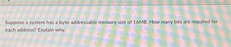 Solved Suppose A System Has A Byte Addressable Memory Size