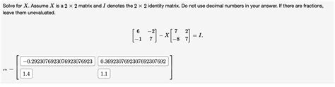 Solved Solve For X Assume X Is A Matrix And I Denotes Chegg Com