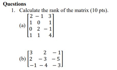 Solved Questions 1 Calculate The Rank Of The Matrix 10 Chegg Com