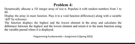 Solved Problem 4 Dynamically Allocate A 1d Integer Array Of
