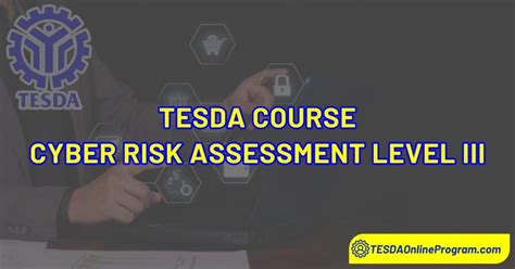 Tesda Cyber Risk Assessment Level Iii Course Tesda Online Program