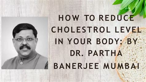 PPT HOW TO REDUCE CHOLESTROL LEVEL IN YOUR BODY Dr Partha Banerjee Mumbai PowerPoint