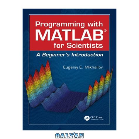 دانلود کتاب Programming With Matlab For Scientists A Beginners Introduction بلیان
