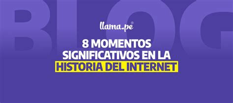 8 Momentos Significativos En La Historia Del Internet Firma Digital