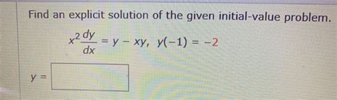 Solved Find An Explicit Solution Of The Given Initial Value Chegg