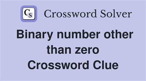 Binary Number Other Than Zero Crossword Clue Answers Crossword Solver