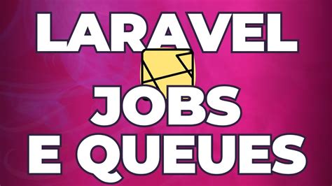 Laravel Jobs E Queues Youtube