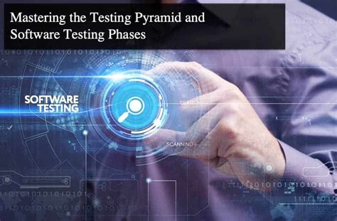 Mastering The Testing Pyramid And Software Testing Phases