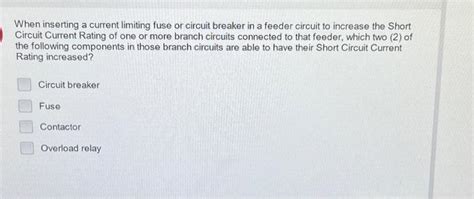 Solved When Inserting A Current Limiting Fuse Or Circuit