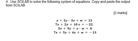 Solved 4 Use Scilab To Solve The Following System Of
