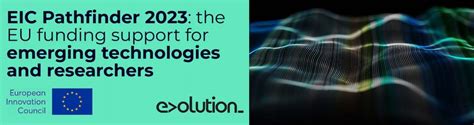 EIC Pathfinder The EU Funding Support For Emerging Technologies And Researchers