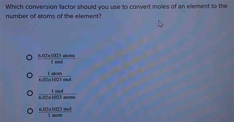 solved which conversion factor should you use to convert moles of an