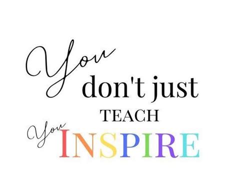You Dont Just Teach Life Quotespictures
