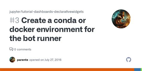 Create A Conda Or Docker Environment For The Runner Issue Jupyter Tutorial Dashboards
