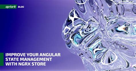 Apriorit On Linkedin Angular State Management With Ngrx Benefits