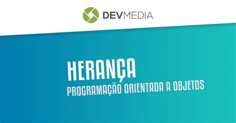 Herança Programação Orientada A Objetos Devmedia