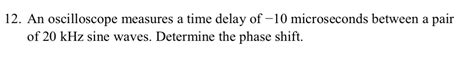 Solved An Oscilloscope Measures A Time Delay Of 10