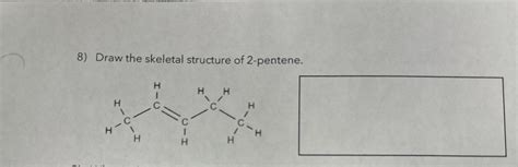 Solved Draw The Skeletal Structure Of 2 Pentene