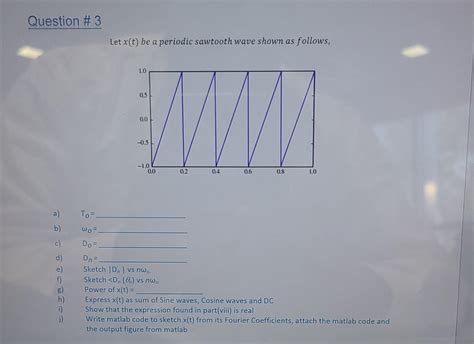 Solved Question 3let Xt ﻿be A Periodic Sawtooth Wave