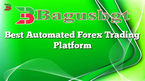 Best Automated Forex Trading Platform Bagus Banget