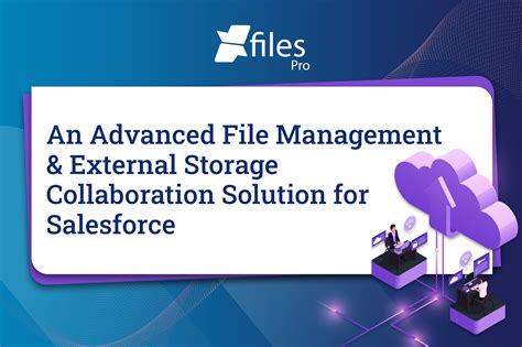 An Advanced File Management And External Storage Collaboration Solution For Salesforce Xfilespro