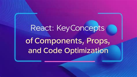React Essentials Components Props Optimization